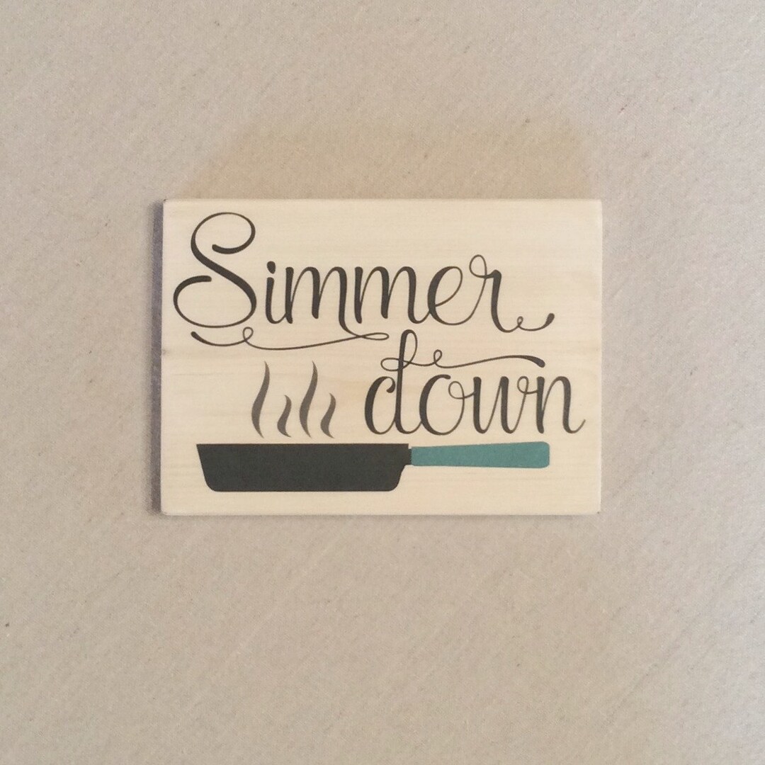 Simmer Down Kitchen Sign, Hand Painted Kitchen Humor Wall Art, Cooking ...