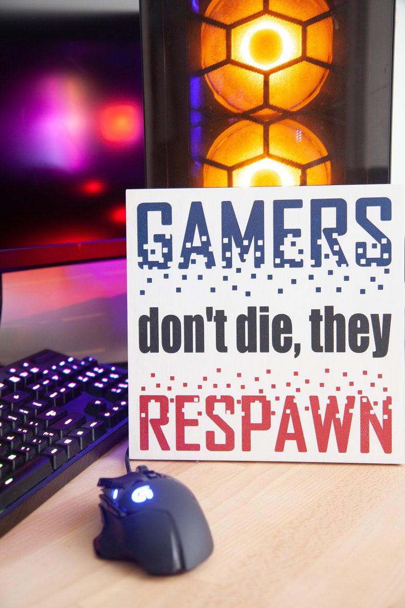 Gamers Don't Die They Respawn Sign Gamer Gift Gamer - Etsy