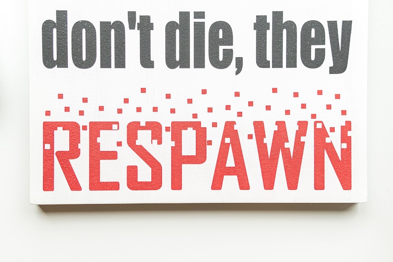 Gamers Don't Die They Respawn Sign Gamer Gift Gamer - Etsy
