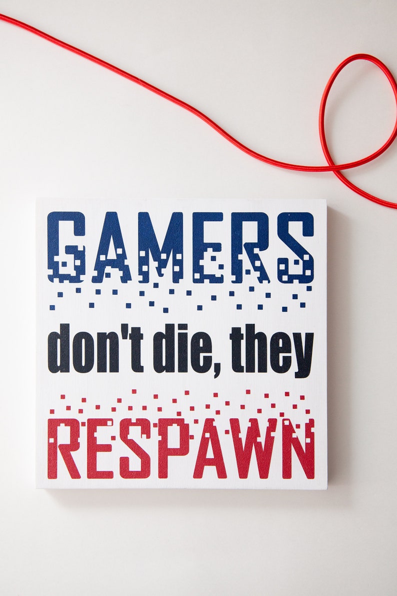 Gamers Don't Die They Respawn Sign Gamer Gift Gamer - Etsy