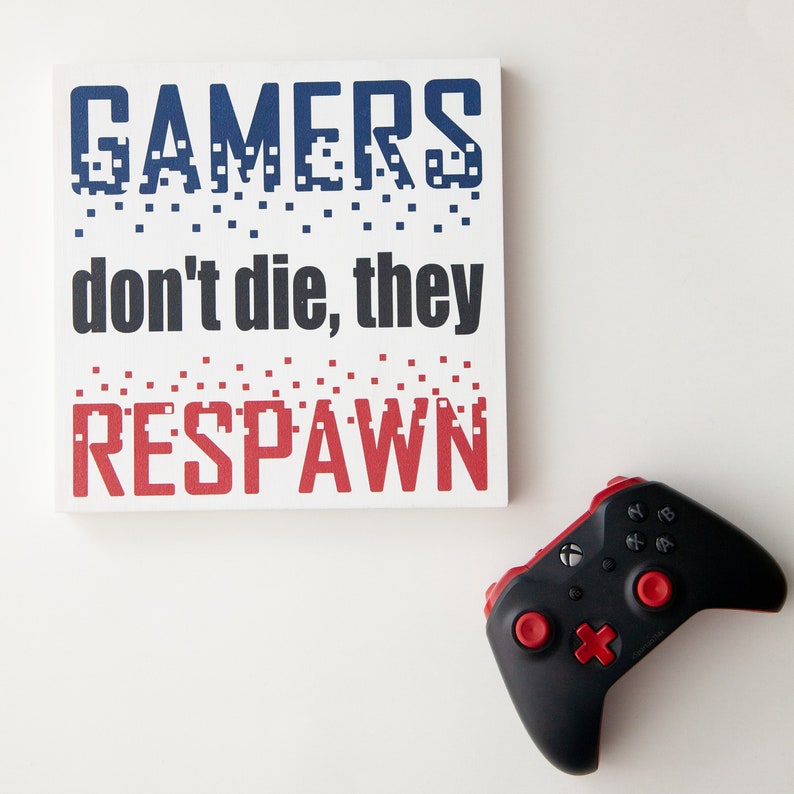 Gamers Don't Die They Respawn Sign Gamer Gift Gamer - Etsy
