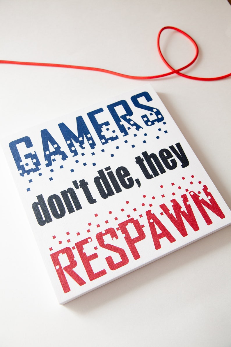 Gamers Don't Die They Respawn Sign Gamer Gift Gamer - Etsy