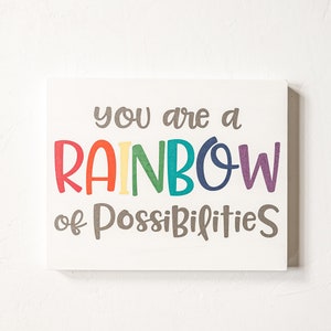You Are A Rainbow of Possibilities Sign - Rainbow Home Decor ...