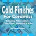 Cold Finishes for Ceramics- Over 30 Different Methods to Decorate and ...