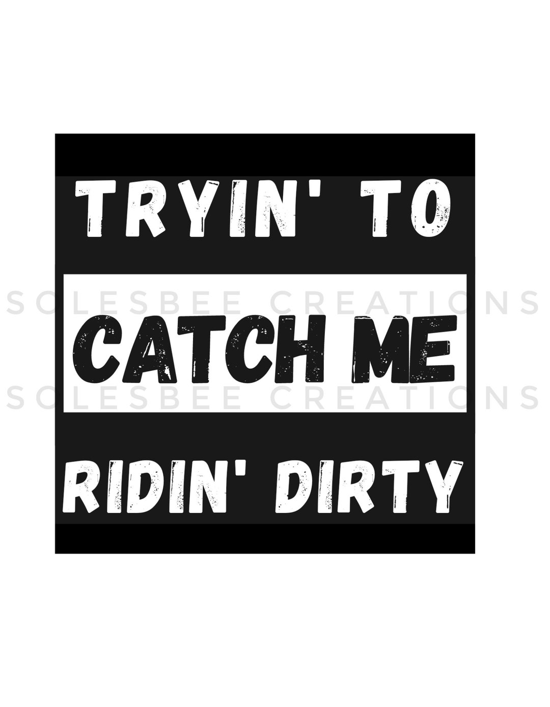 Tryin' to Catch Me Ridin' Dirty Dirt Track Racing Design Digital Png ...