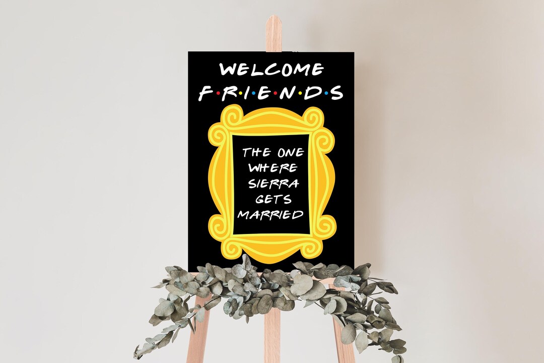 Friends Welcome Sign Friends Bridal Shower Welcome Sign Friends Themed ...