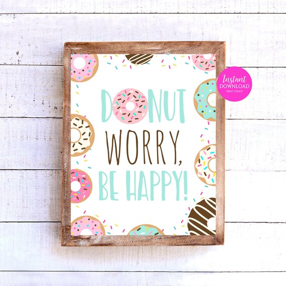 Donut Worry be Happy Sign Donut Printable Sign Doughnut Sign Instant ...