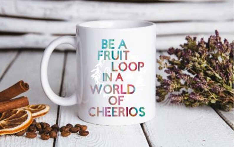 Be a FRUIT LOOP in a World of Cheerios / Gifts for Him / Gifts | Etsy