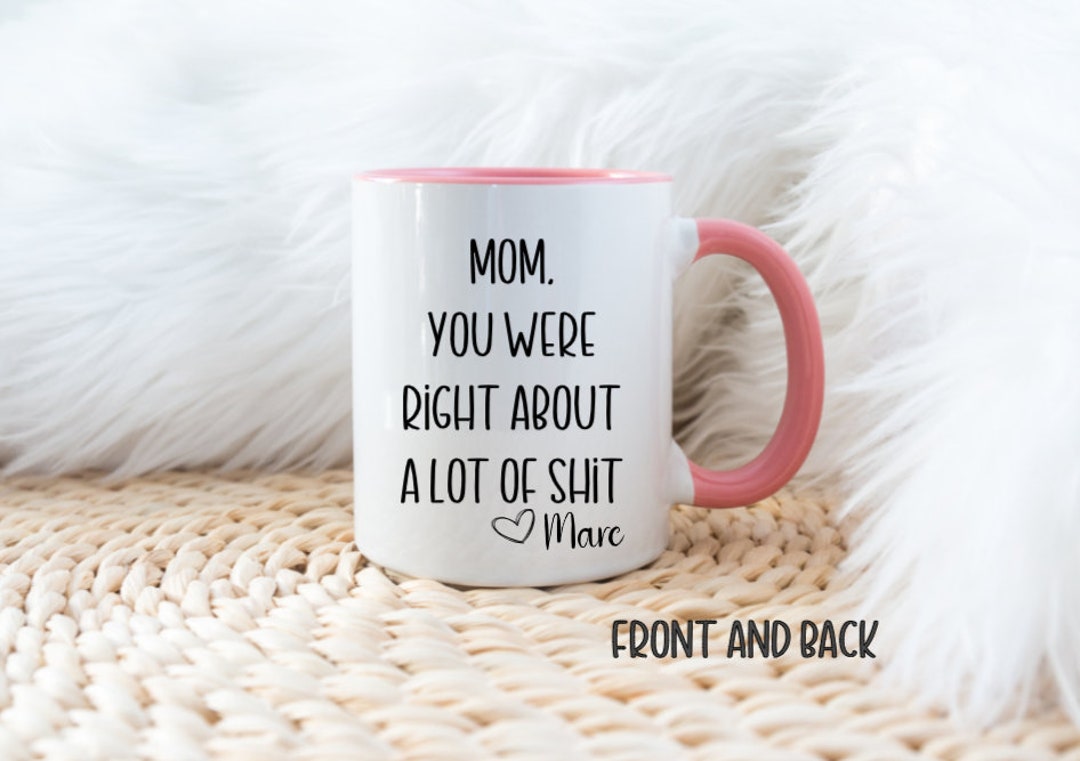 Mom You Were Right Mug Funny Mothers Day Gifts Funny Mugs for Mom Best ...