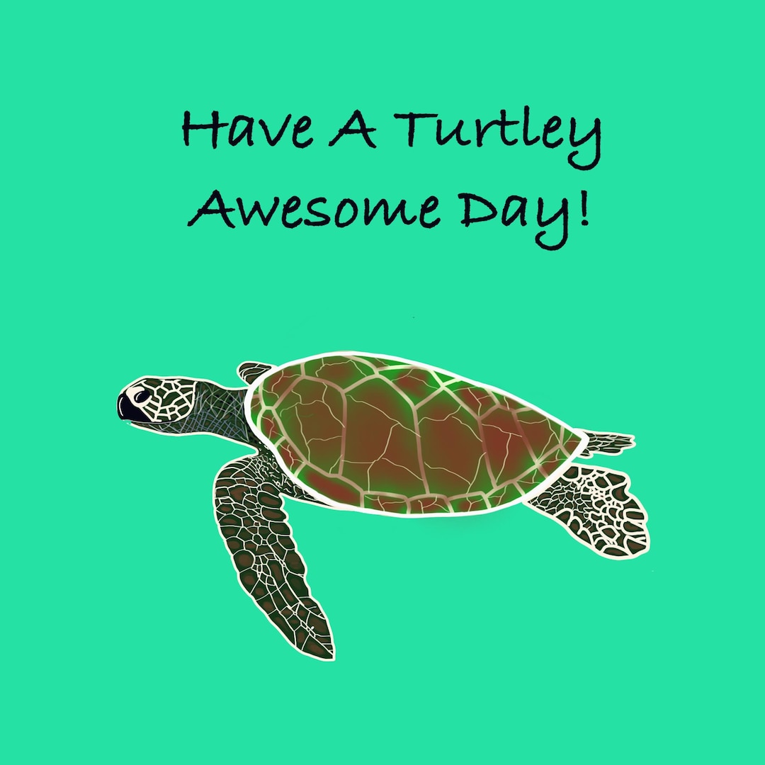 Turtle Design Have a Turtley Awesome Day Greeting Card, Friends, Gift ...