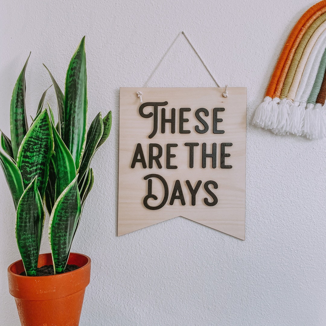 These Are the Days Wood Sign, Boho Sign, Hanging Sign, 3d Sign, Raised ...