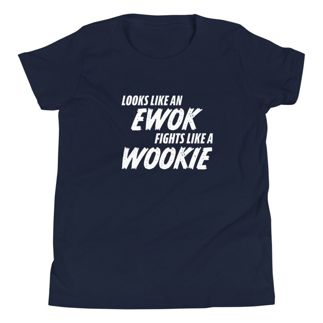 Looks Like an Ewok... Fights Like a Wookie Star Wars Inspired YOUTH T ...