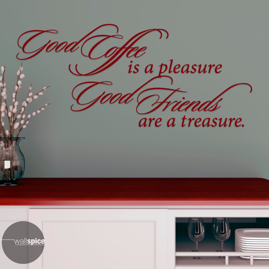 Good Coffee is A Pleasure Good Friends Are A Treasure Vinyl Wall Decal ...