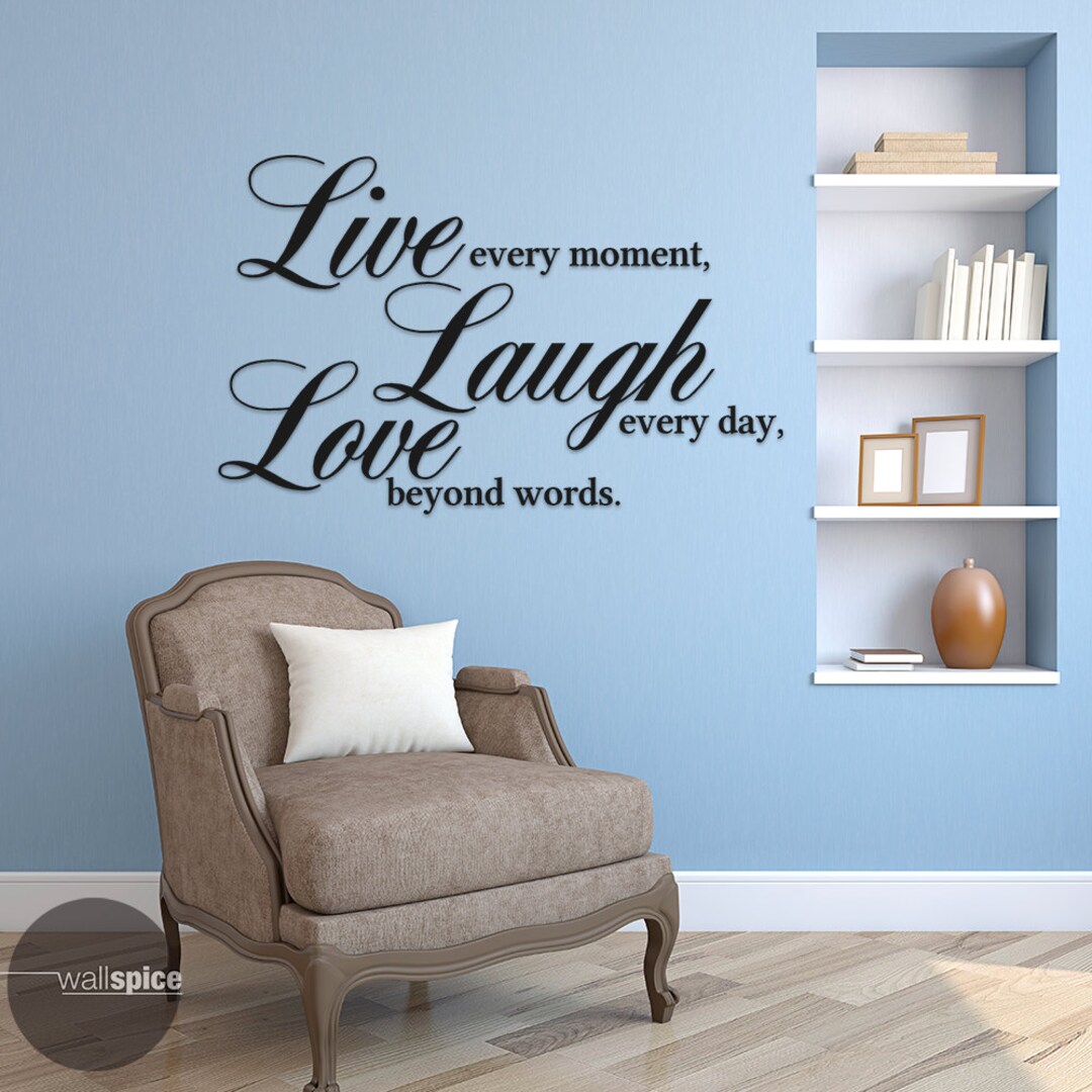 Live Every Moment Laugh Every Day Love Beyond Words Vinyl Wall Decal ...