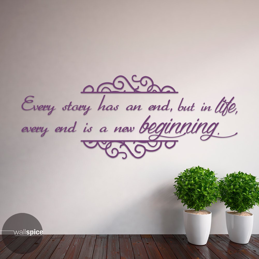 Every Story Has an End but in Life Every End is A New - Etsy