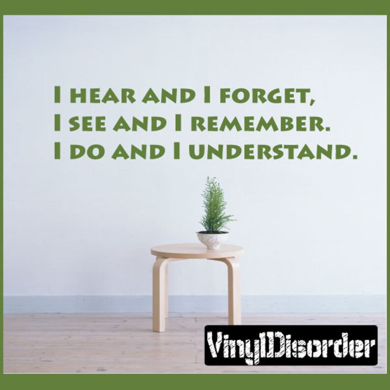I Hear and I Forget, I See and I Remember. I Do and I Understand Vinyl ...