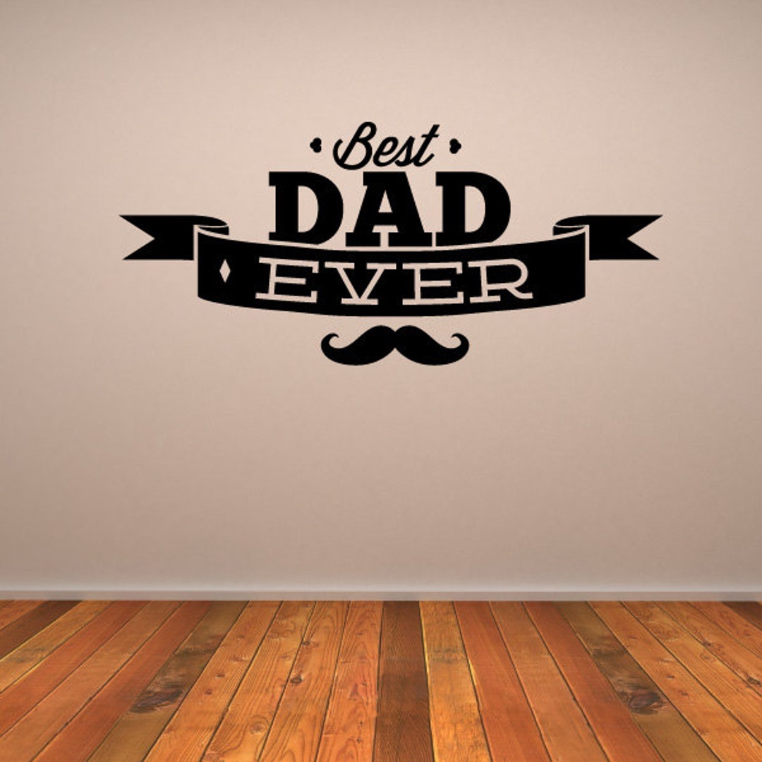 Best Dad Ever Fathers Day Wall Decal - Vinyl Decal - Car Decal - Id008 ...