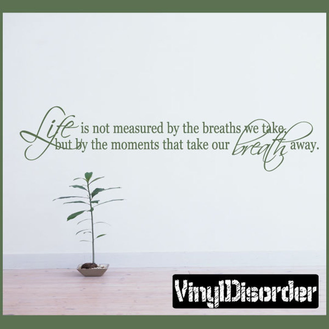 Life is Not Measured by the Breaths We Take but by the Moments - Vinyl ...