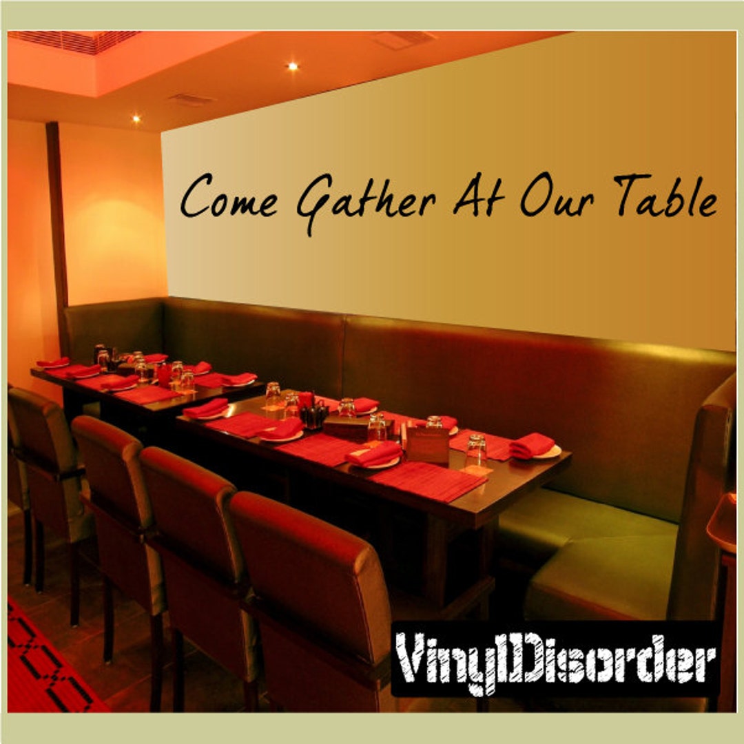 Come Gather at Our Table - Vinyl Wall Decal - Wall Quotes - Vinyl ...