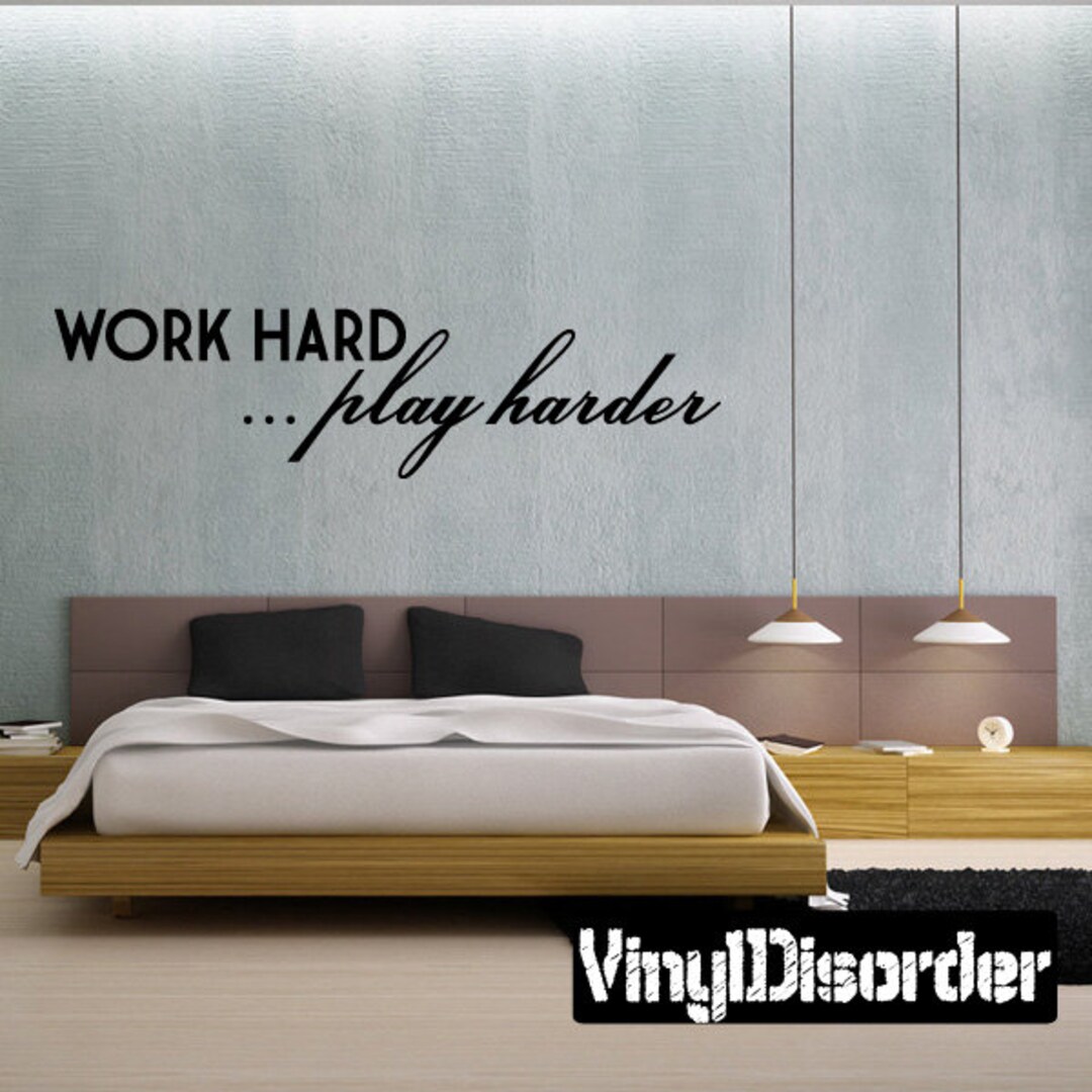 Work Hard… Play Harder Wall Decal - Vinyl Decal - Wall Decal - Mv009et ...