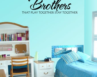 Brothers That Play Together Stay Together - Vinyl Wall Art - Quote ...