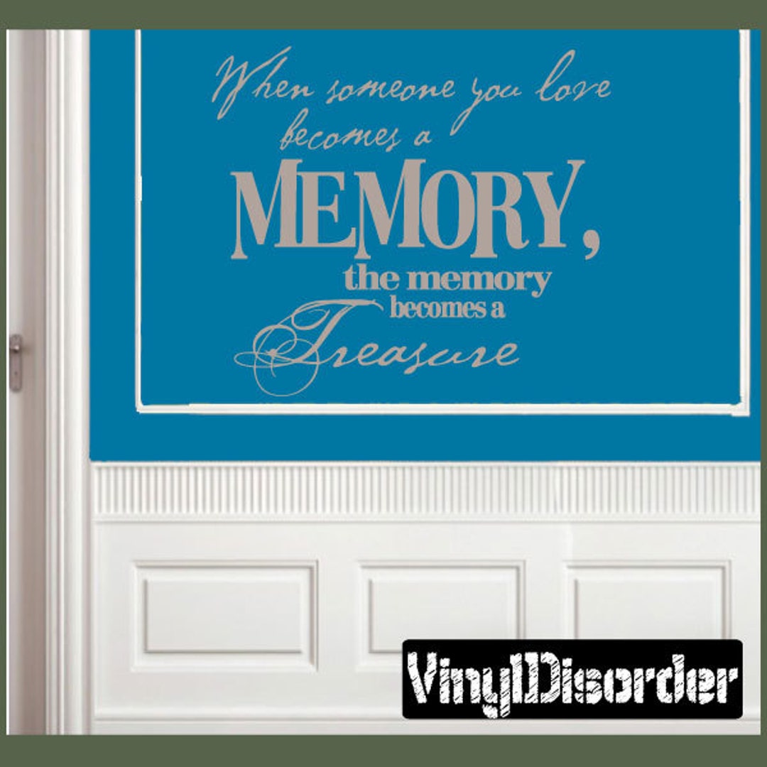 When Someone You Love Becomes a Memory, the Memory Becomes a Treasure ...