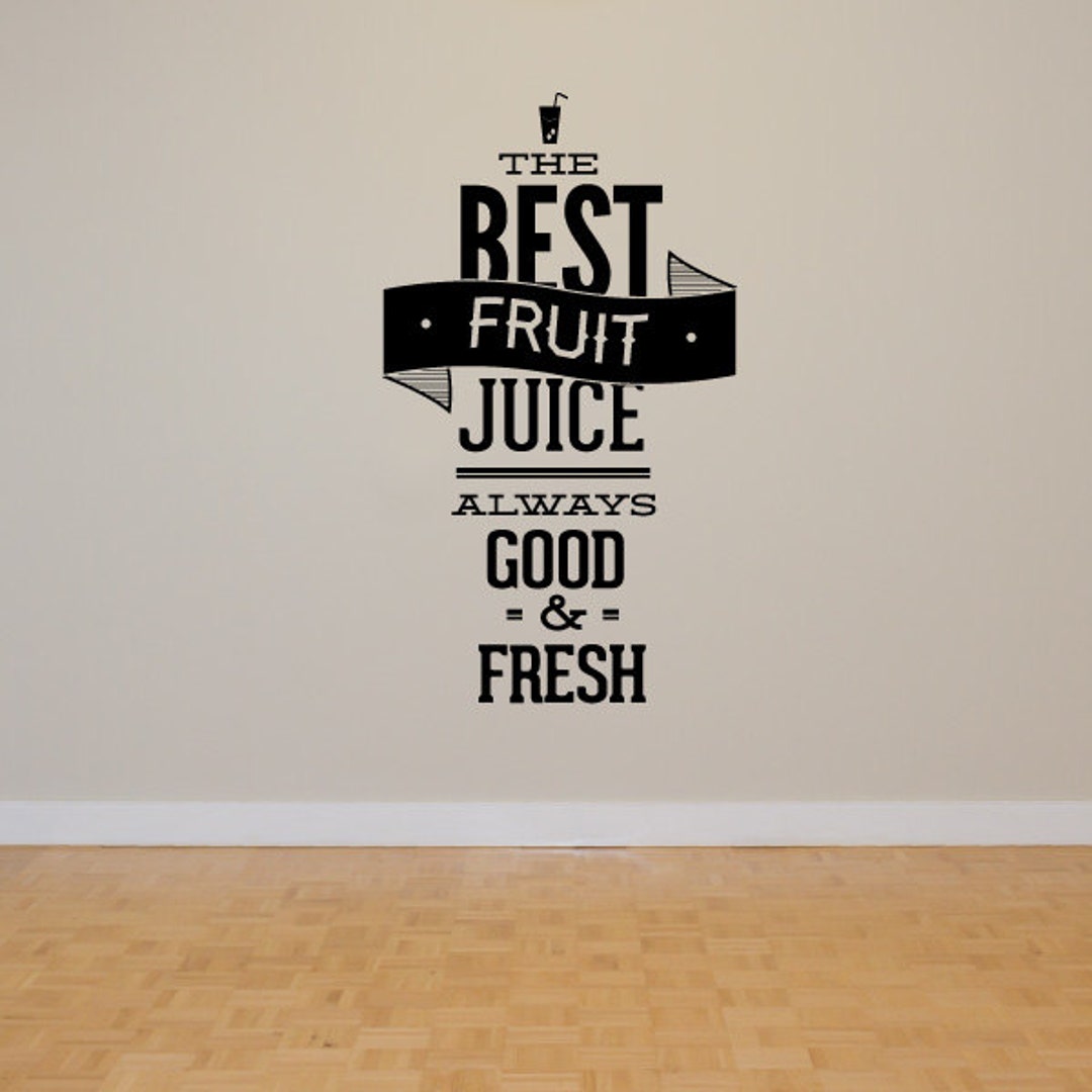 The Best Fruit Juice Always Good & Fresh Drink Quote Wall Decal - Vinyl ...