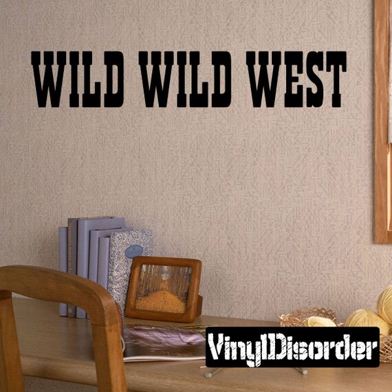 Wild Wild West Wall Decal Vinyl Decal Wall Quote Mv010et | Etsy