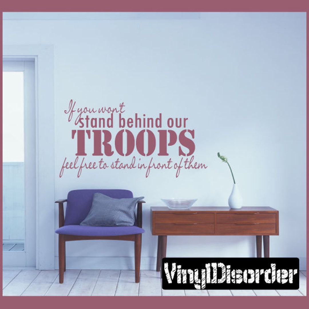 If You Stand Behind Our Troops Feel Free to Stand in Front of Them ...