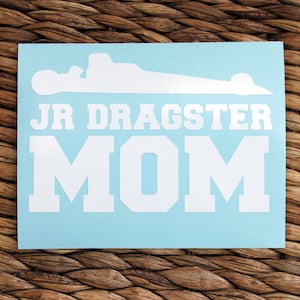 Jr Dragster Mom Vinyl Decal - Drag Racing Jr Dragster Decal - Jr ...