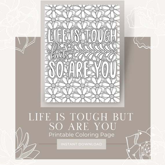 Inspirational Printable Coloring Page Life is Tough but so - Etsy