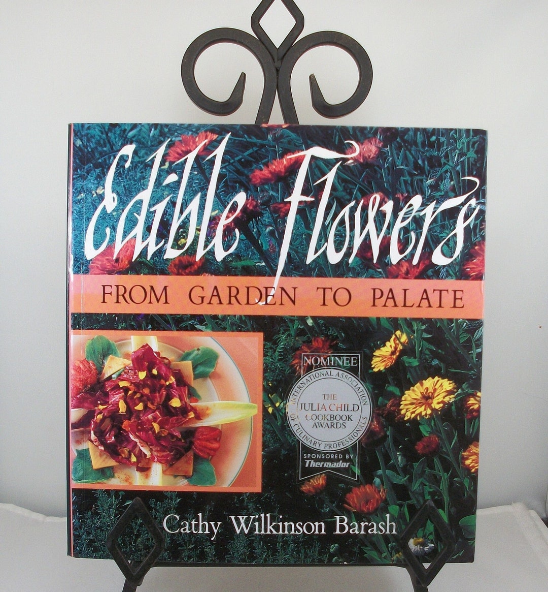 Edible Flowers From Garden to Palate A Cookbook About Cooking With ...