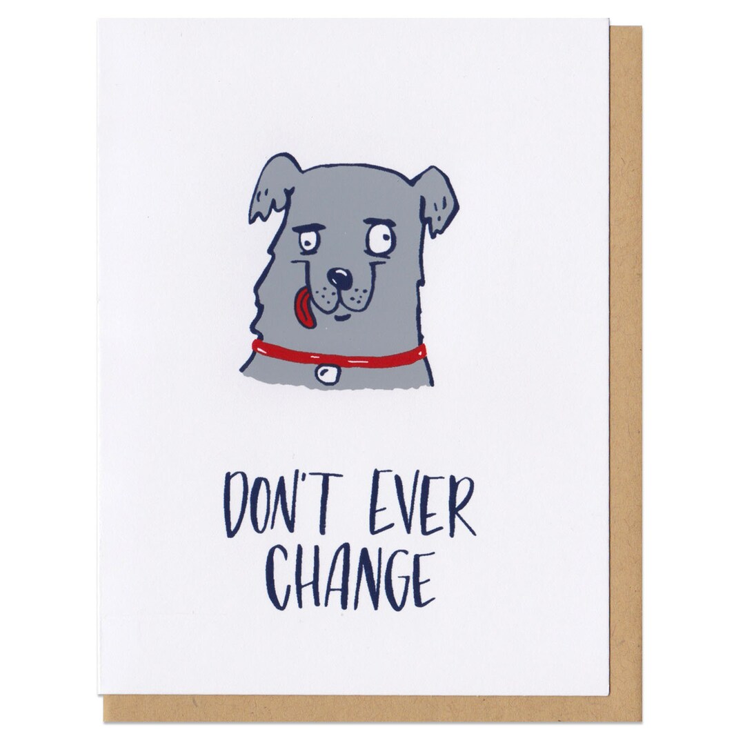 Don't Ever Change Greeting Card - Etsy