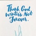 Thank God Winter's Not Forever. Thinking of You Greeting Card - Etsy