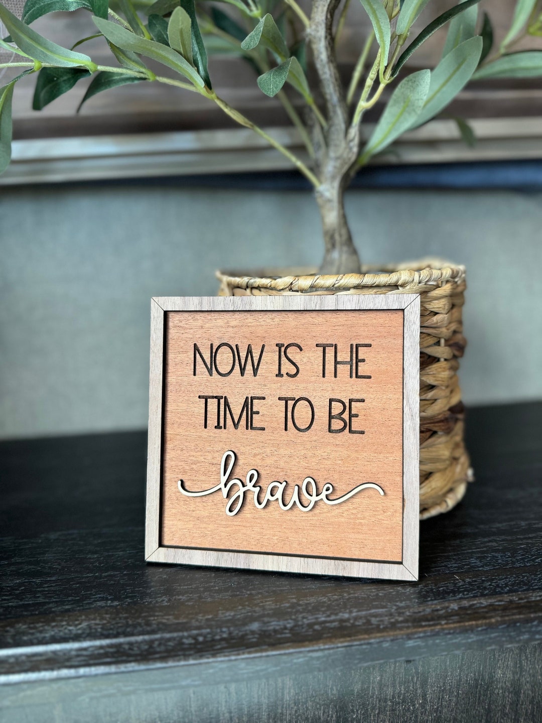 Motivational Wooden Sign: 3D Engraved Quote - Now is the Time to Be ...