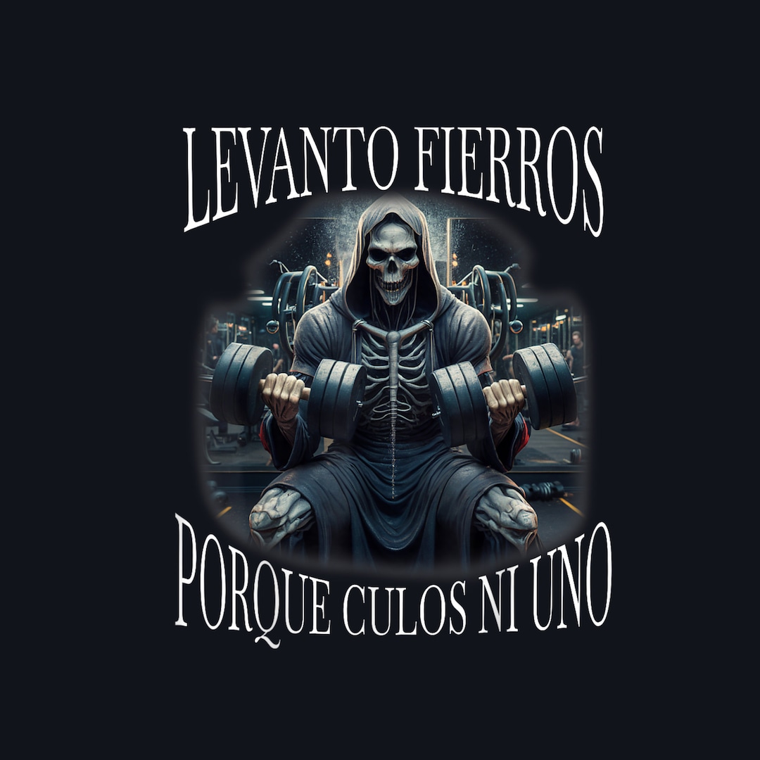 Levanto Fierros Porque Calacas Chidas Gym Png - Etsy