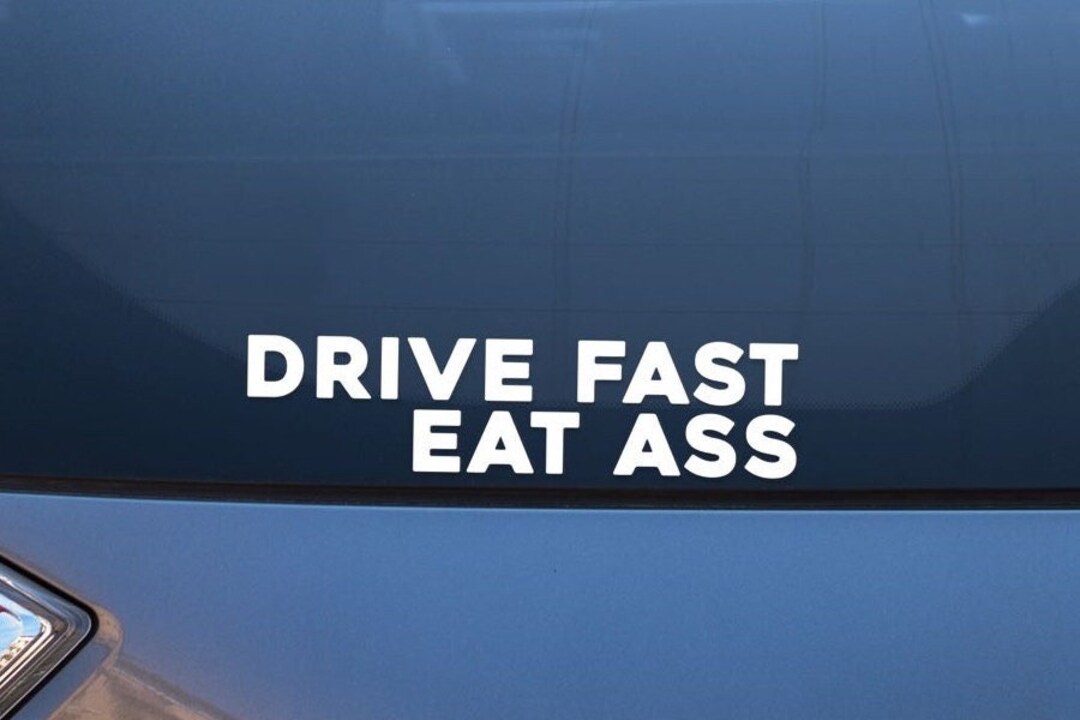 Drive Fast Eat Ass Bumper Sticker Funny Bumper Sticker - Etsy