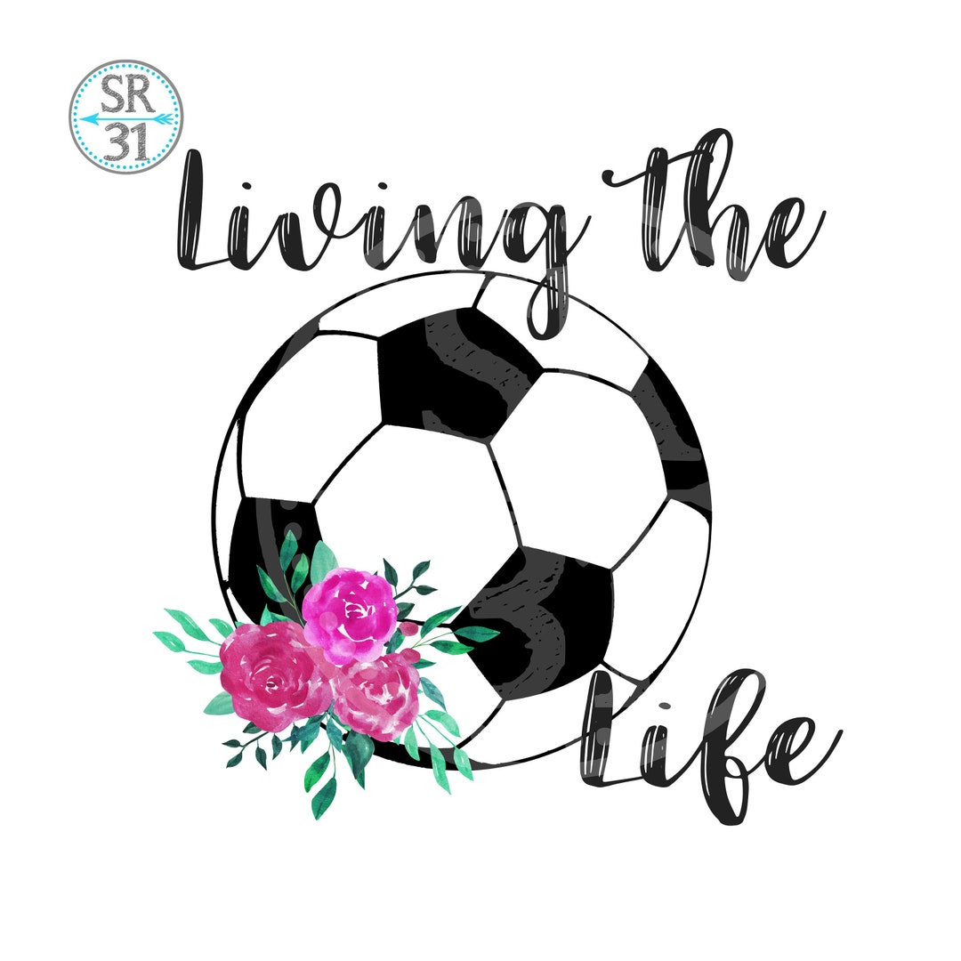 SOCCER Living That Soccer Life Watercolor Floral Instant Download ...