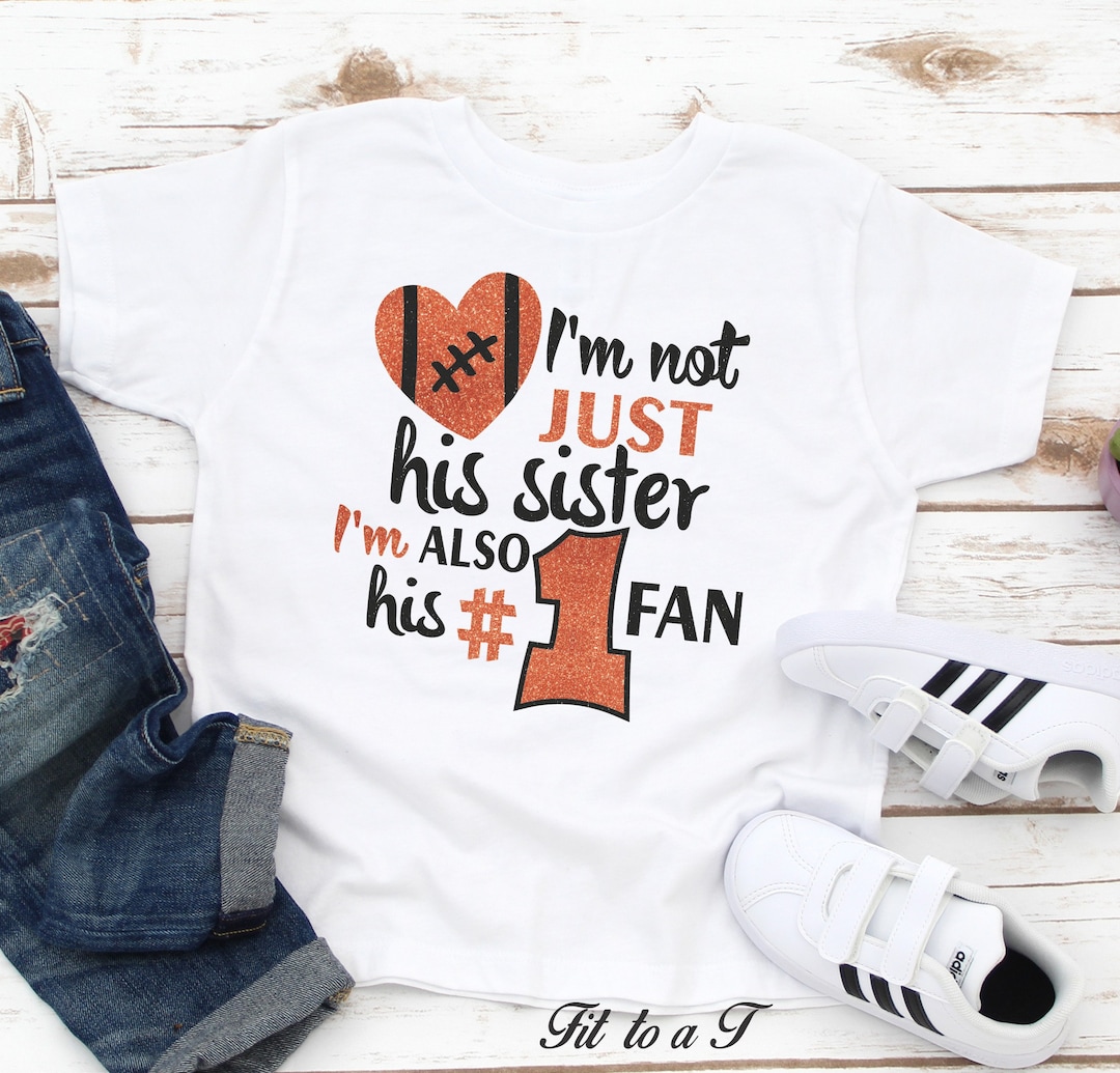 I'm Not Just His Sister I'm Also His Number One Fan, Glitter Football T ...