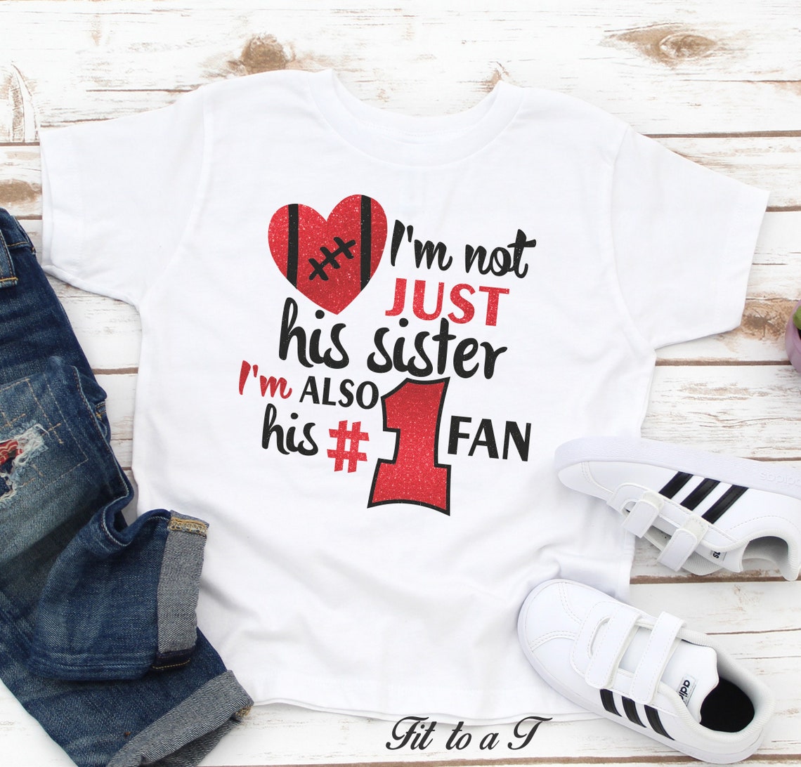 I'm Not Just His Sister I'm Also His Number One Fan - Etsy