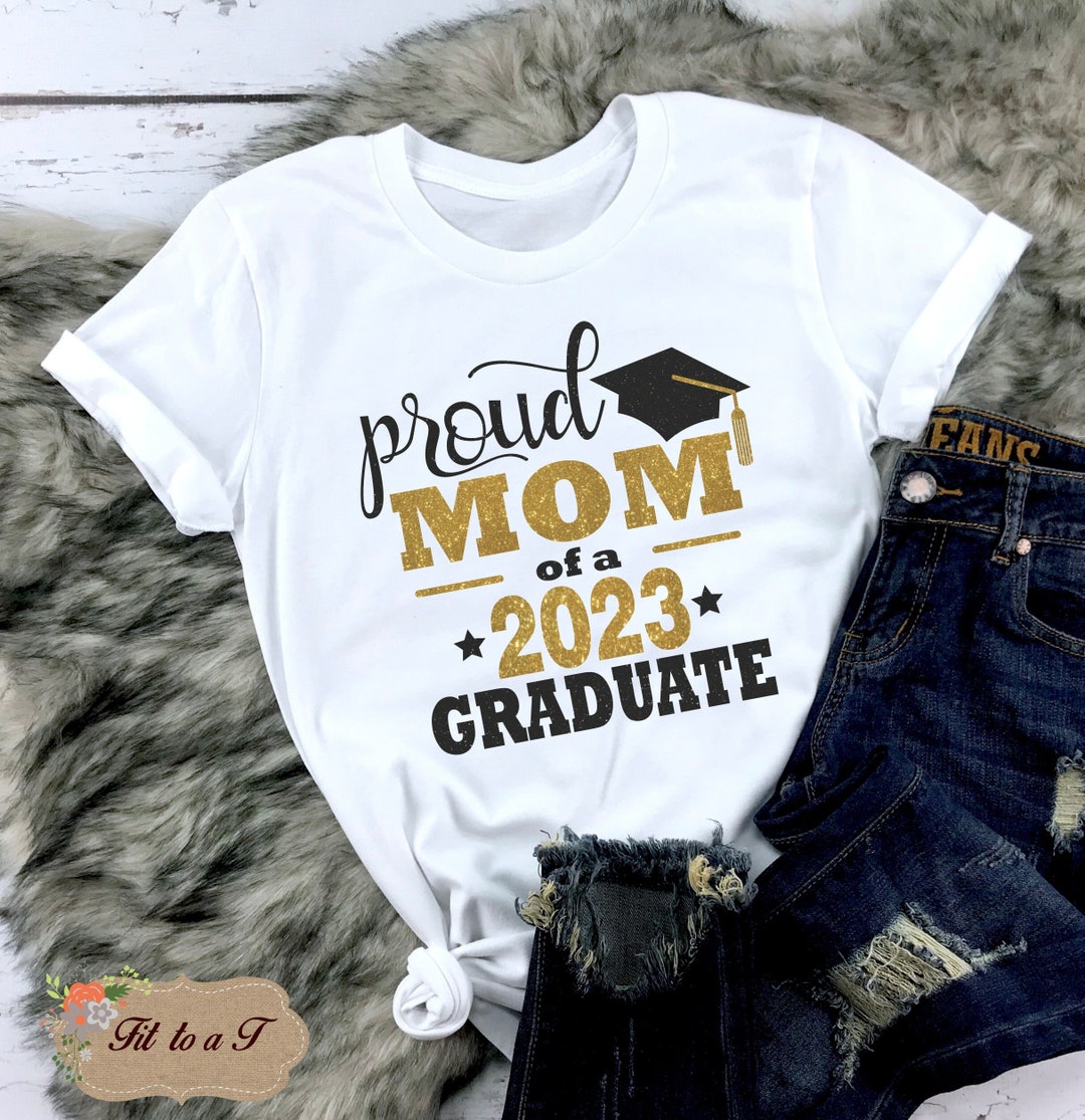 Proud Mom of a 2023 Graduate T-shirt, 2023 Graduation Shirt, Gifts for Mom, Family Graduation ...