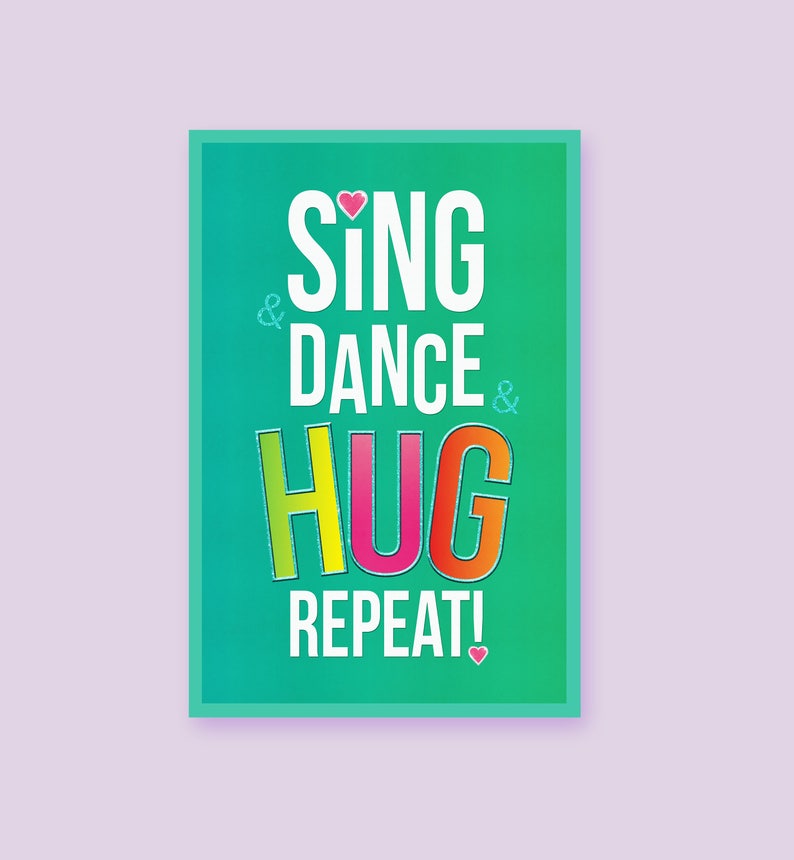 Sing and Dance and Hug Repeat Digital Print 4X6 8X12 - Etsy