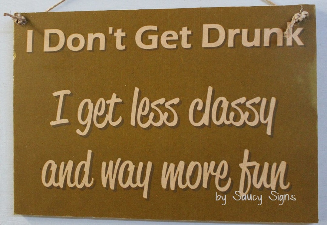 Drunk Classy Sign Alcohol Wooden Shed Fridge Kitchen Wine Beer Rum Bar ...