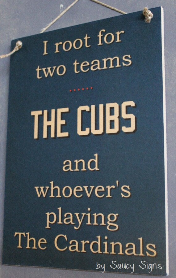 I Root for the Chicago Cubs versus the St Louis Cardinals Baseball Sign ...