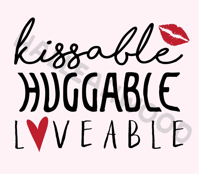 Kissable Huggable Loveable DIGITAL DESIGN - Etsy