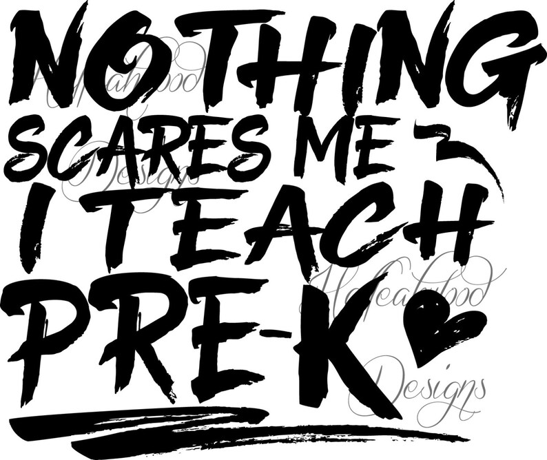 Nothing Scares Me I Teach Pre-k DIGITAL DESIGN - Etsy