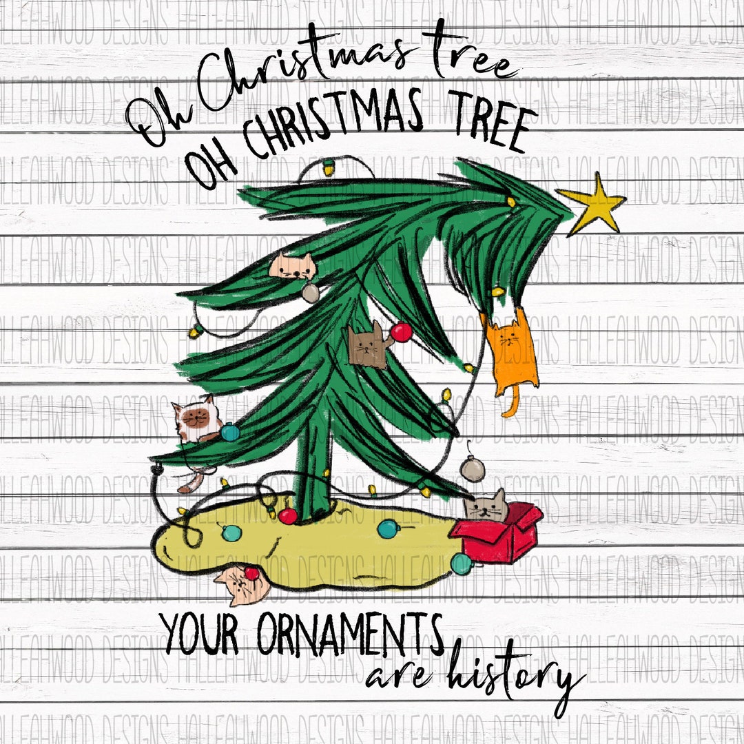 Oh Christmas Tree- Your Ornaments Are History- ORIGINAL DIGITAL ...