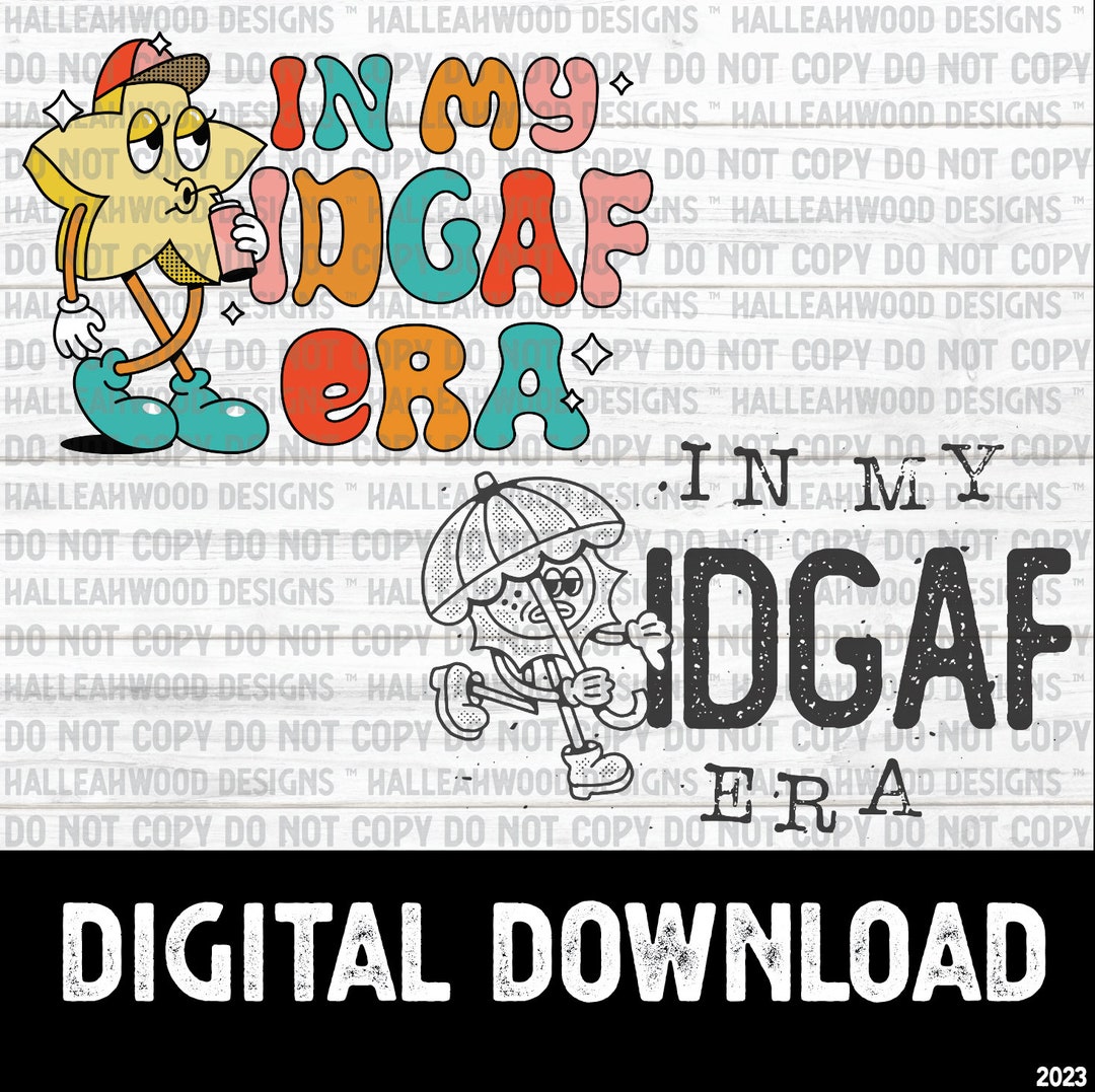 DIGITAL DOWNLOAD- in My IDGAF Era - Etsy