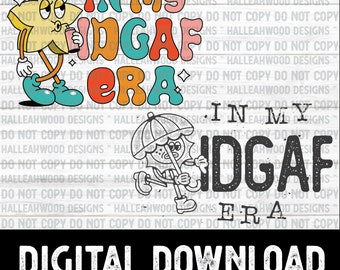 In My IDGAF Era PNG Digital File - Etsy