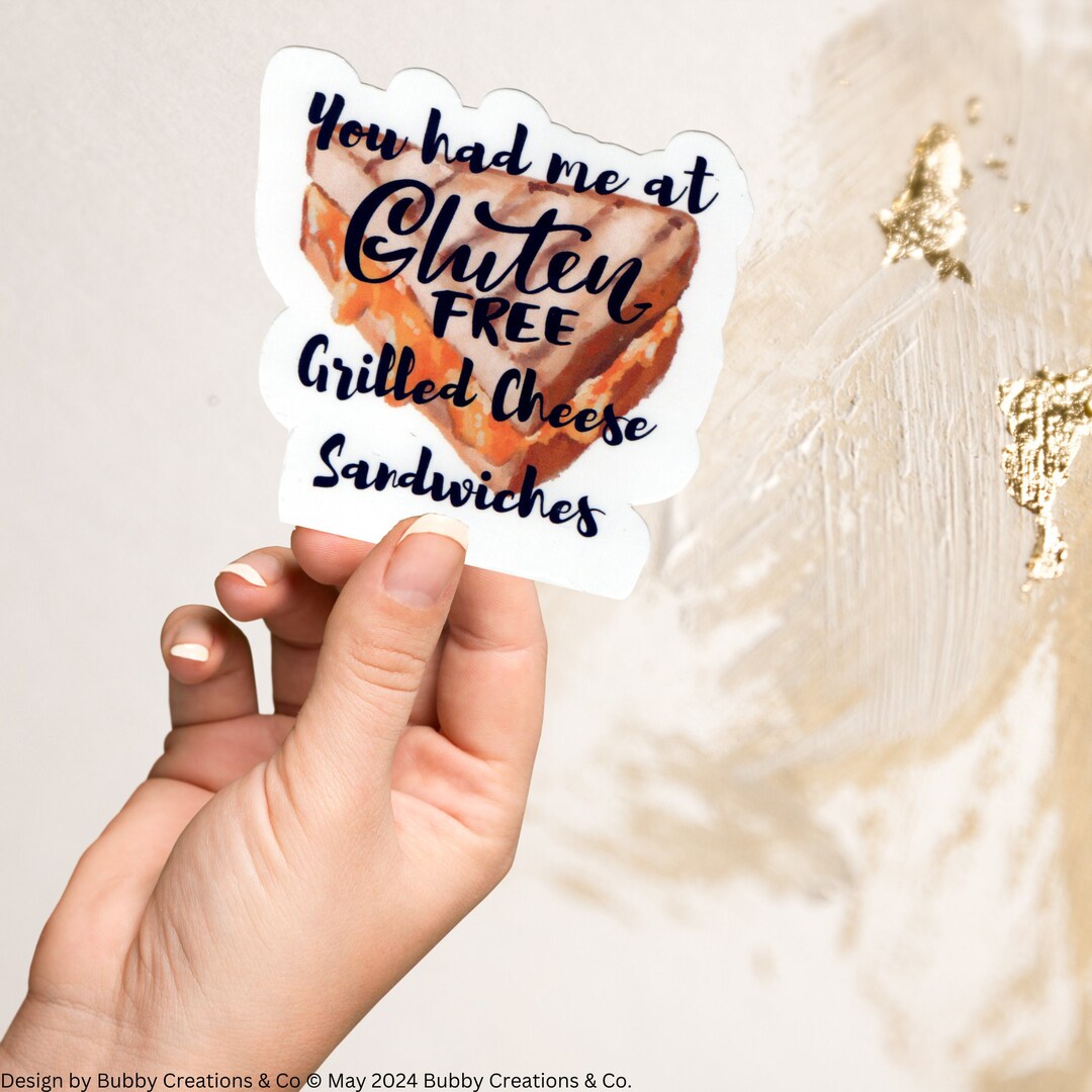You Had Me at Gluten Free Grilled Cheese Sticker, My Tummy Hurts ...